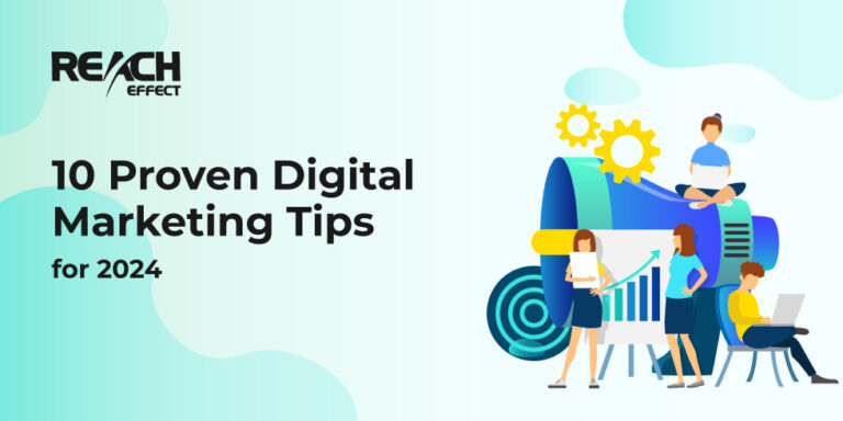 10 Digital Marketing Tips for 2024 - Reacheffect