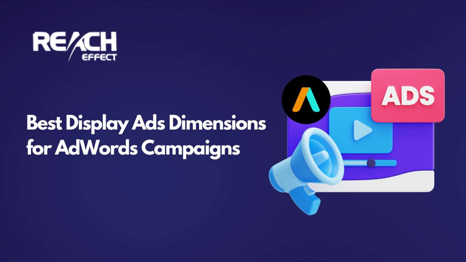Best Display Ads Dimensions for AdWords Campaigns - Reacheffect Ad Network