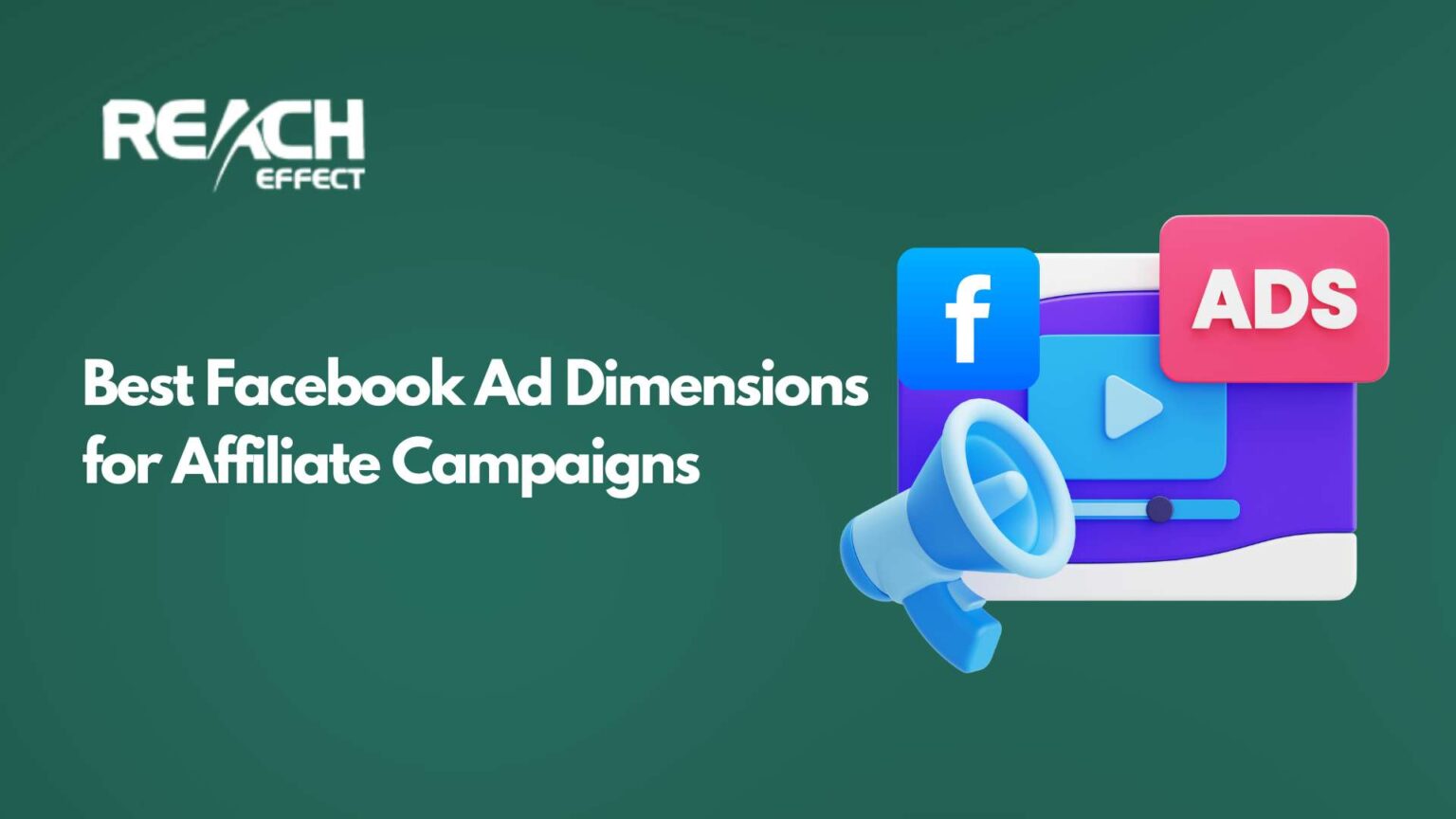 Best Facebook Ad Dimensions for Affiliate Campaigns - Reacheffect Ad ...