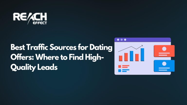 Best Traffic Sources for Dating Offers: Find High-Quality Leads