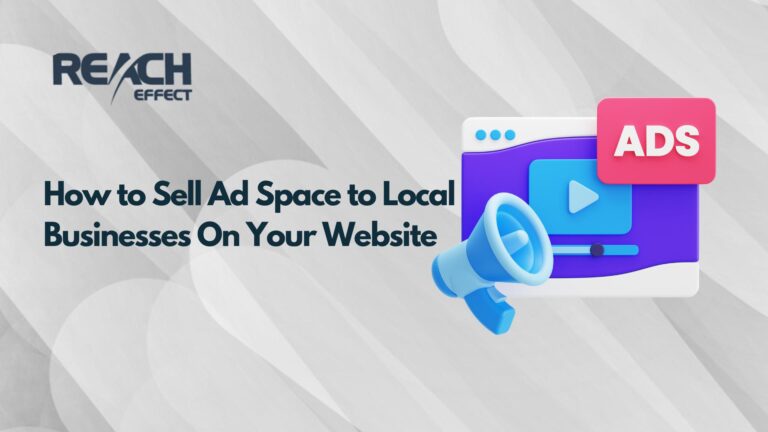 How to Sell Ad Space to Local Businesses On Your Website - Reacheffect Ad Network