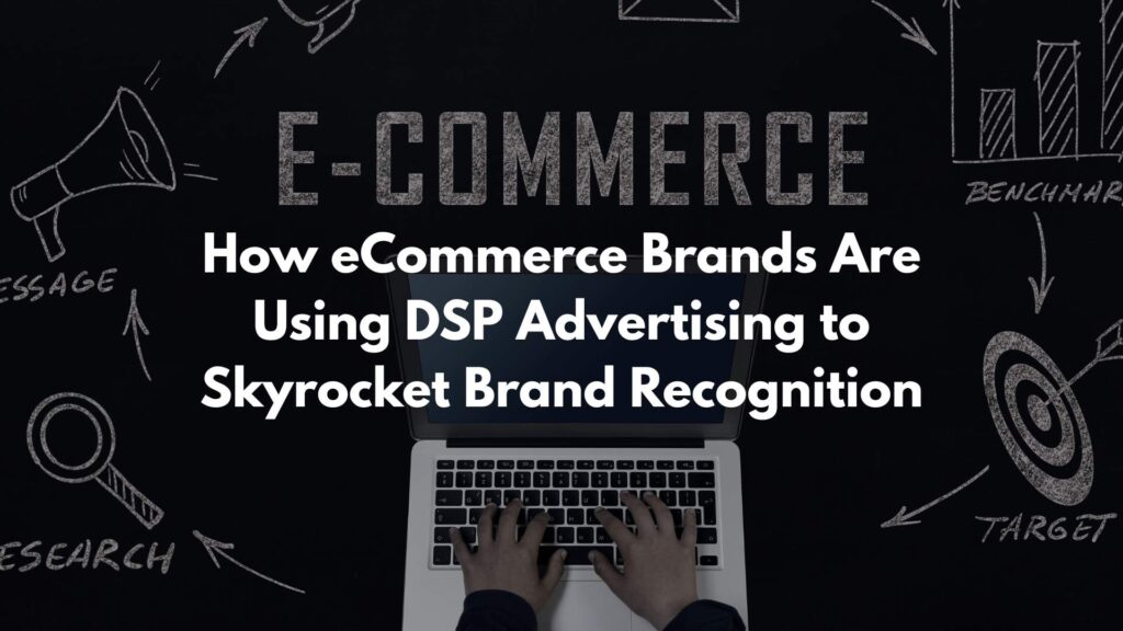 How eCommerce Brands Boost Recognition with DSP Ads - Reacheffect Ad ...