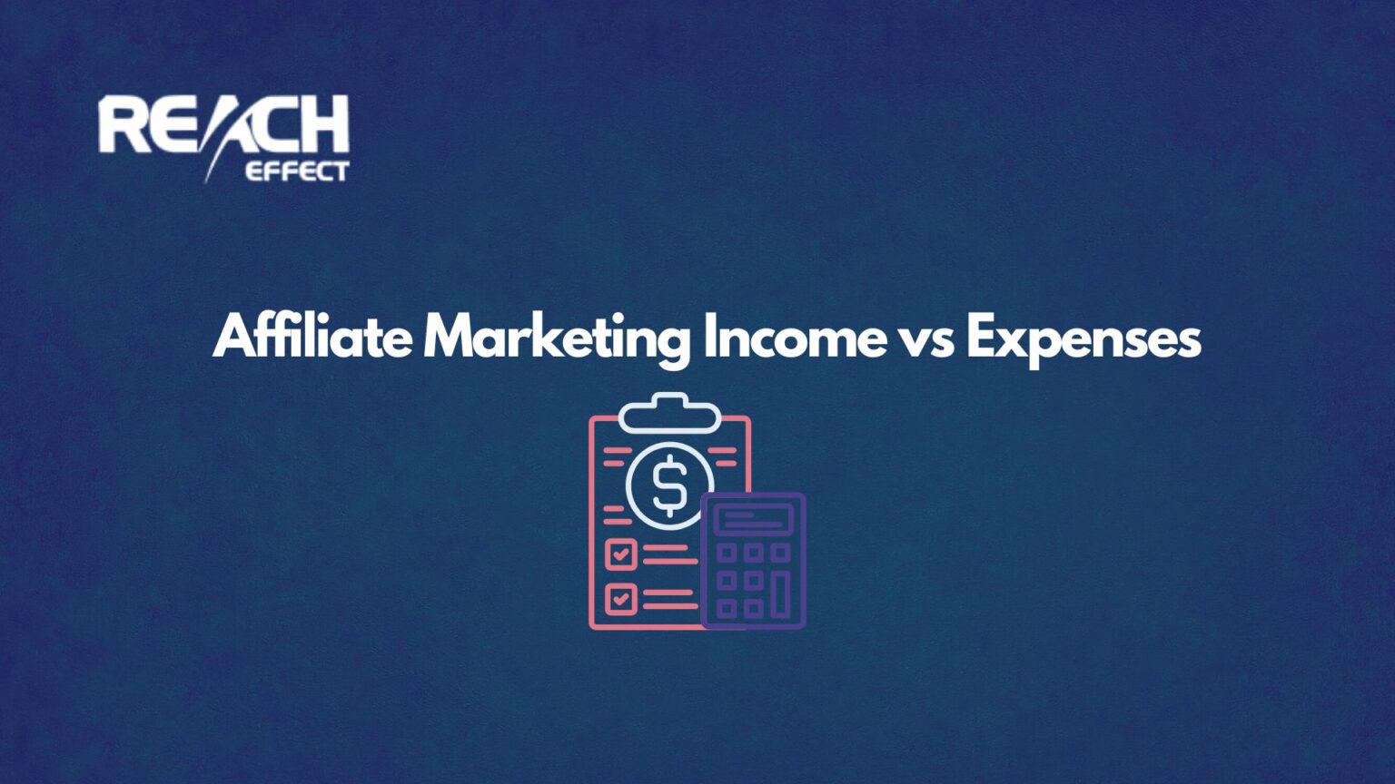 Affiliate Marketing Income vs Expenses For All Levels - Reacheffect Ad ...